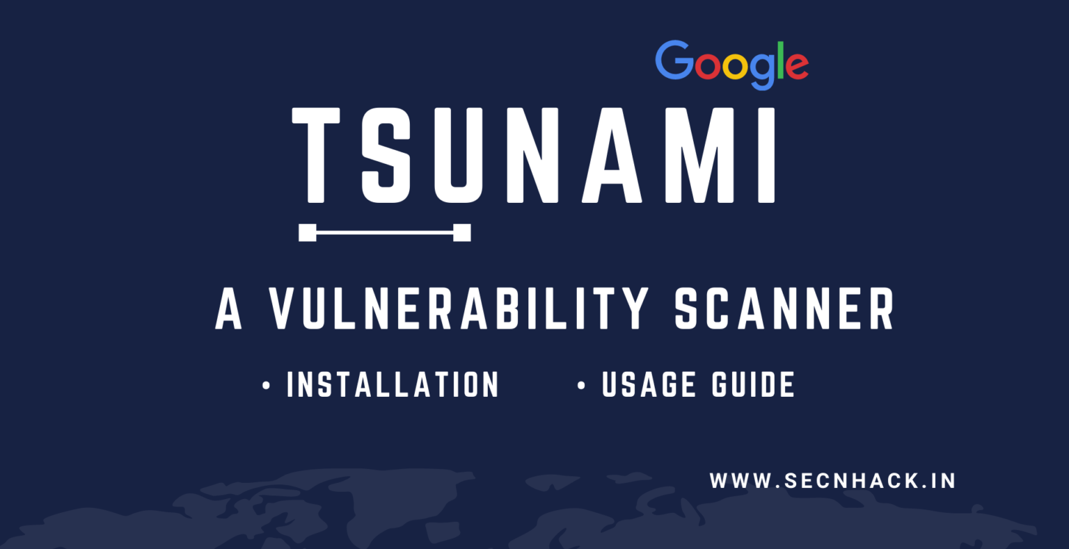 Tsunami – Google Vulnerability Scanner Installation and Usage Guide - Secnhack