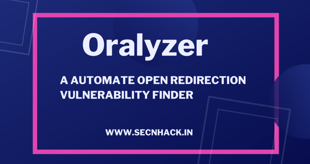 Oralyzer – A Automatic Open Redirection Vulnerability Finder - Secnhack Oralyzer – A Automatic Open Redirection Vulnerability Finder - Secnhack