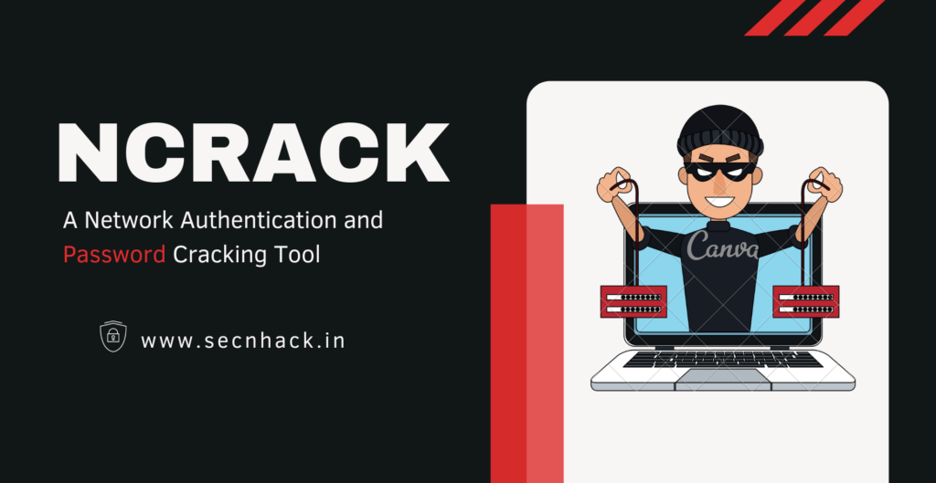 Ncrack – Network Authentication and Password Cracking Tool - Secnhack