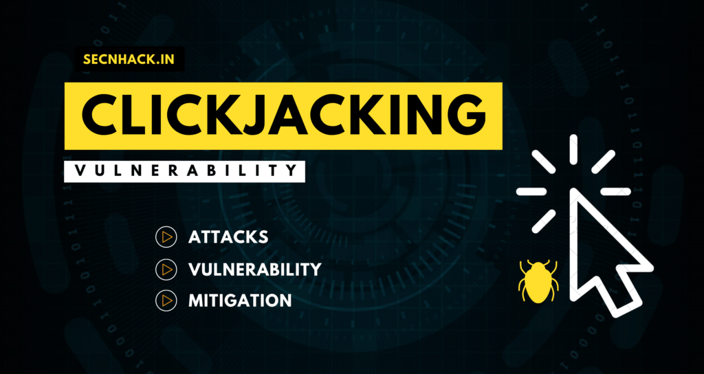Clickjacking Attacks, Vulnerability and Mitigation - Secnhack