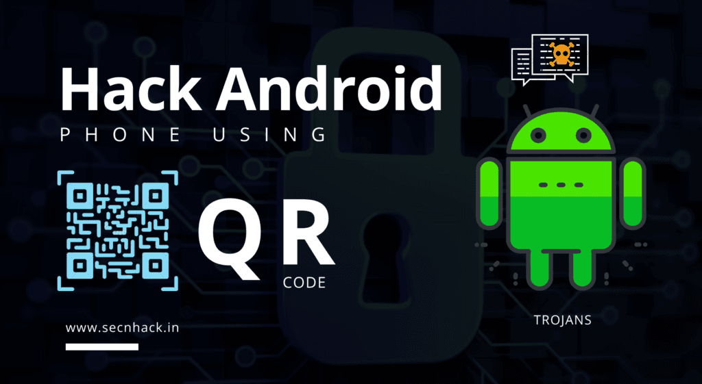 Hack Android Phone using QR Code - Secnhack
