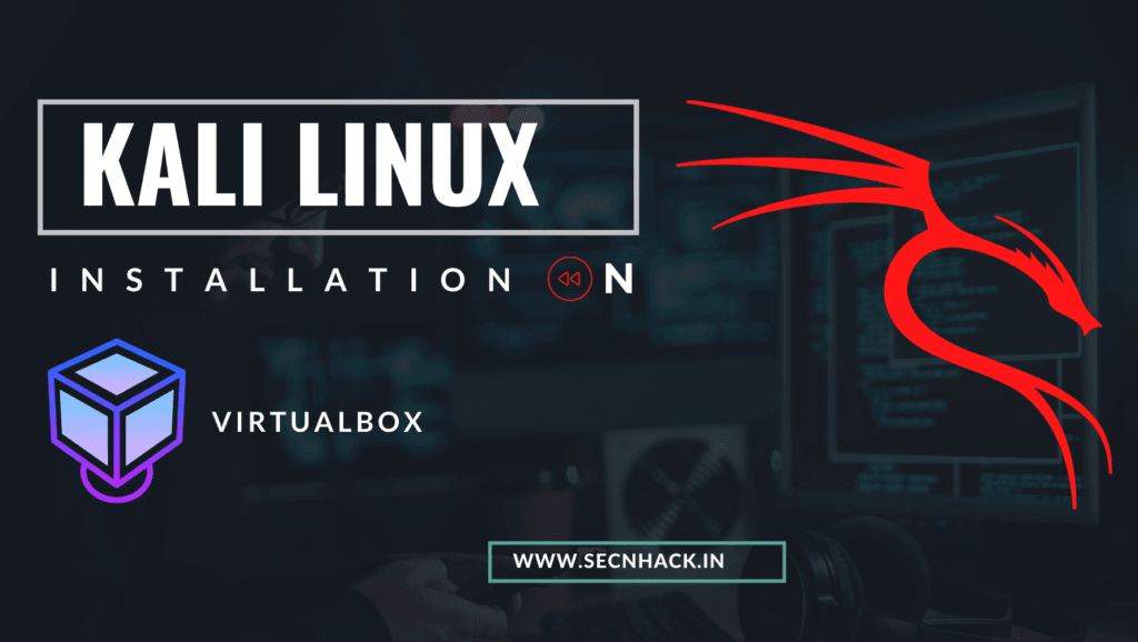 Install Kali Linux on VirtualBox - Secnhack