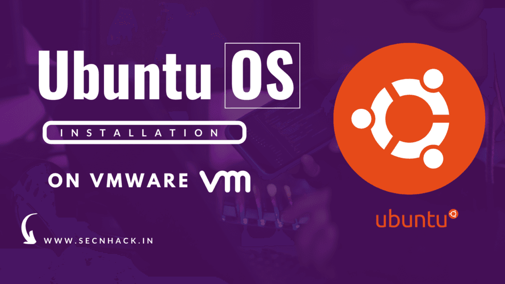Install Ubuntu 20.04 LTS on VMware - Secnhack