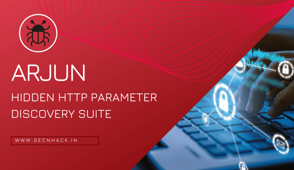 Arjun – Hidden HTTP Parameter Discovery Suite - Secnhack